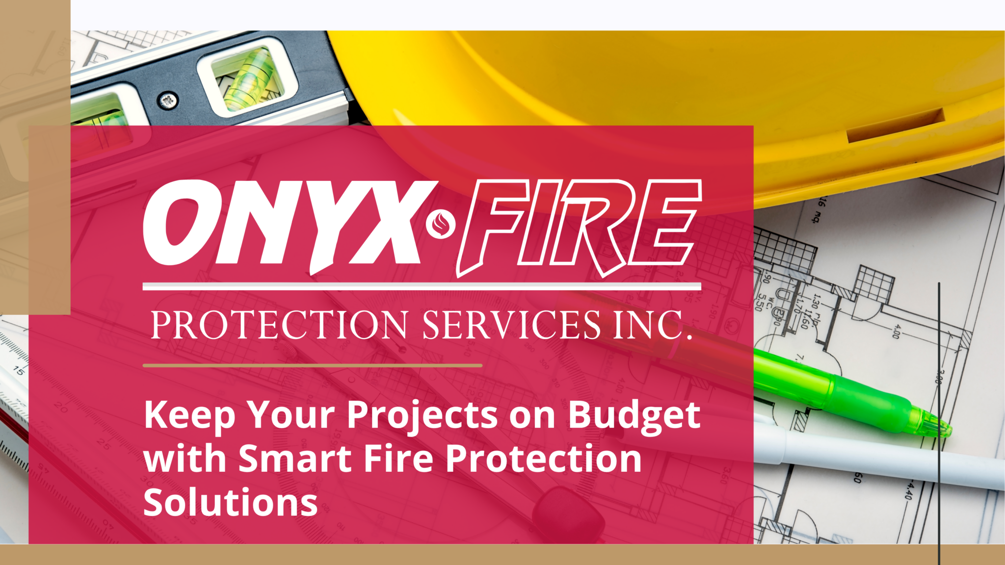 Cost Effective Fire Protection for Contractors | Onyx-Fire Protection ...